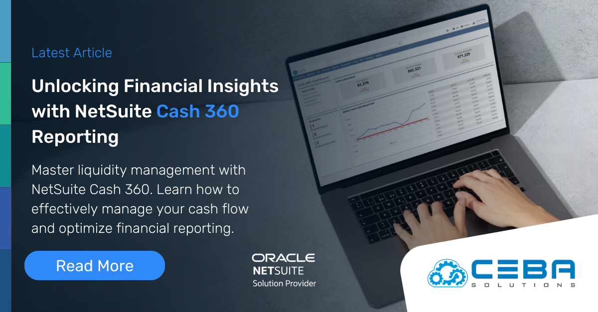 Unlocking Financial Insights with NetSuite Cash 360 Reporting